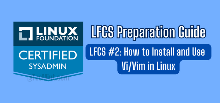 LFCS＃2：如何在Linux中安装和使用VI/VIM作为全文编辑器