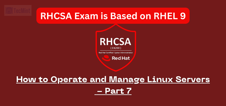 RHCSA系列：学习操作和管理Linux服务器 - 第7部分