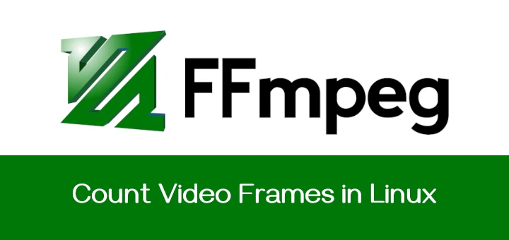 如何使用 FFmpeg 计算 Linux 上视频的总帧数 - Cdgzu.com