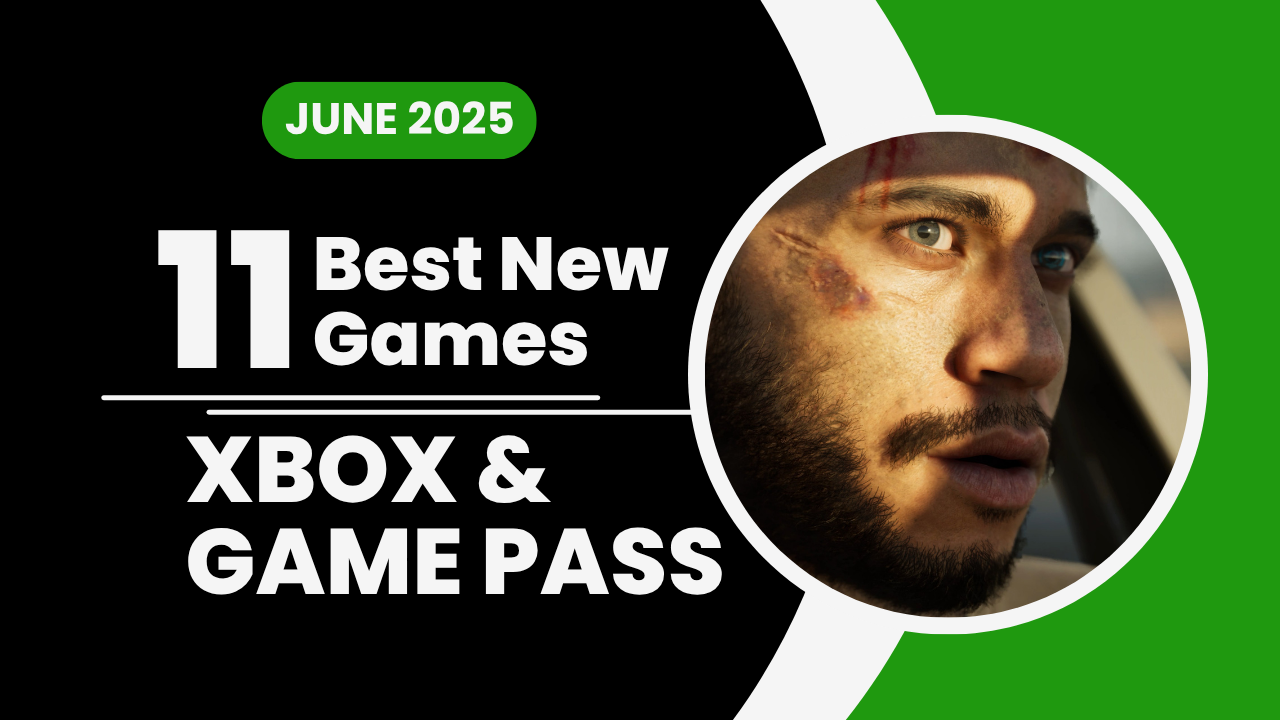 终极2025年6月Xbox列表：最佳新Xbox和Game Pass版本 - Cdgzu.com